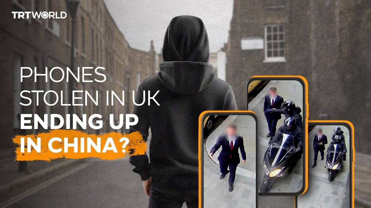 Why do mobile phones stolen in London end up in the same Chinese city ...