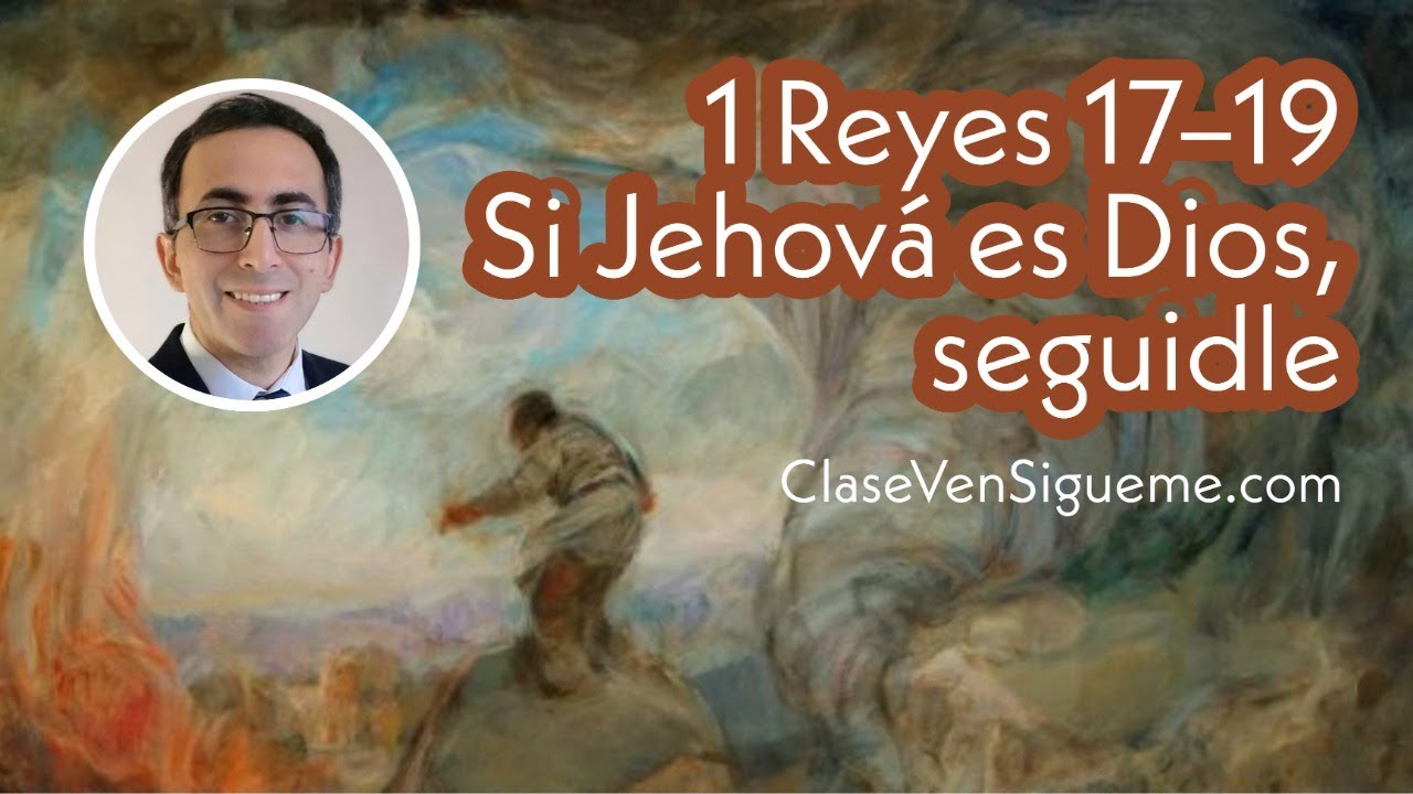 Ven Sígueme 1 Reyes 17–19 | Si Jehová es Dios, seguidle - YouTube