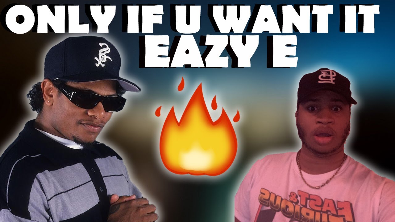 EAZY E ONLY IF YOU WANT IT REACTION | STRAIGHT BARS - YouTube