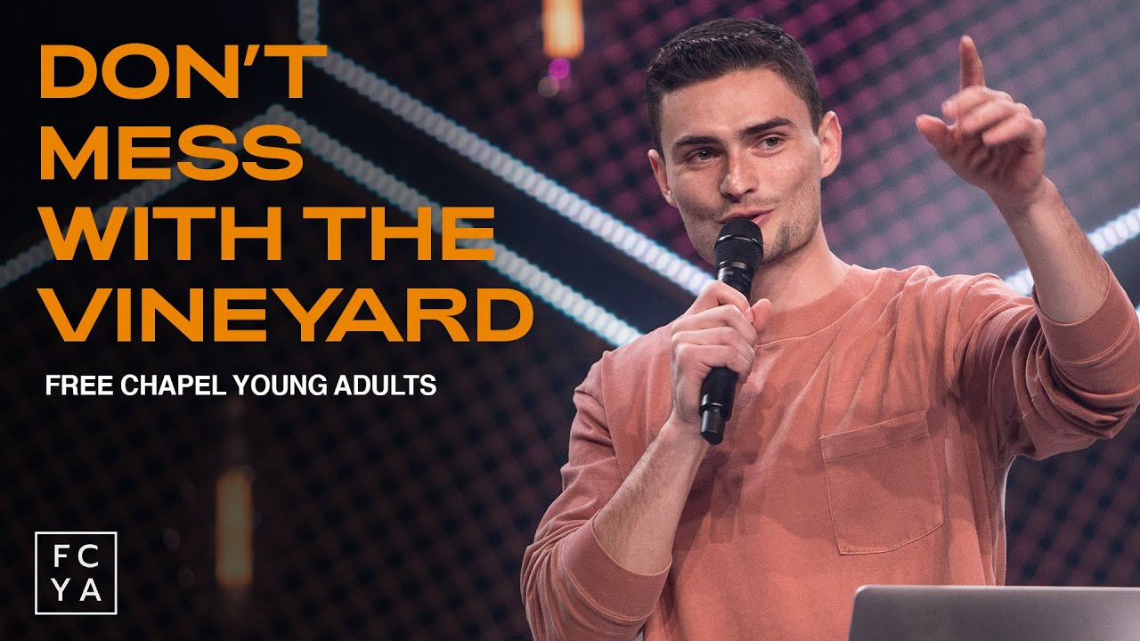 Don't Mess With The Vineyard | Free Chapel Young Adults - YouTube