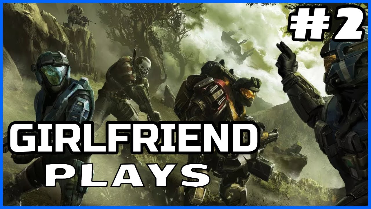 MY GIRLFRIEND PLAYS HALO: REACH #2 - YouTube