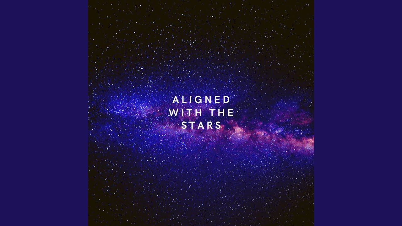 Aligned With the Stars - YouTube