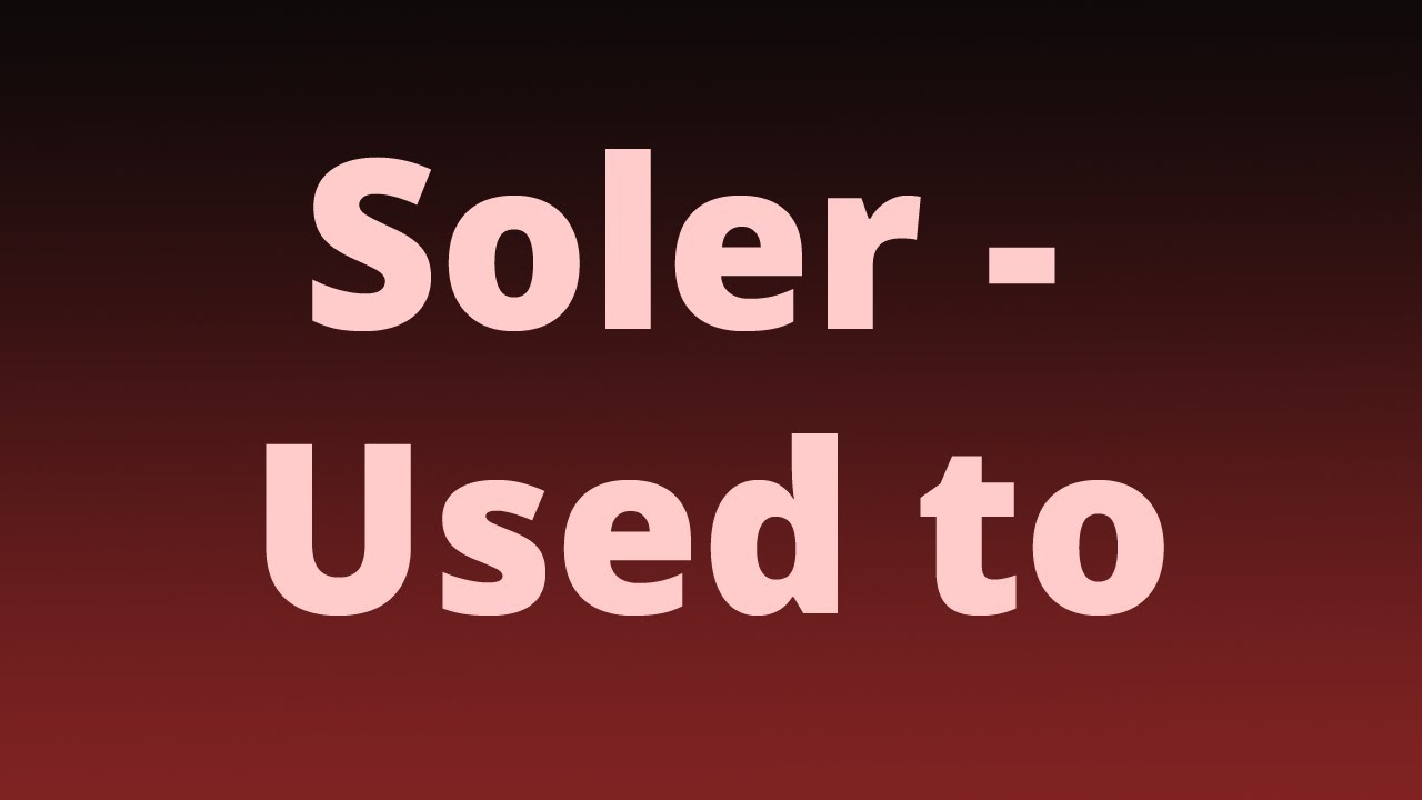 Spanish verb Soler - Used to - YouTube