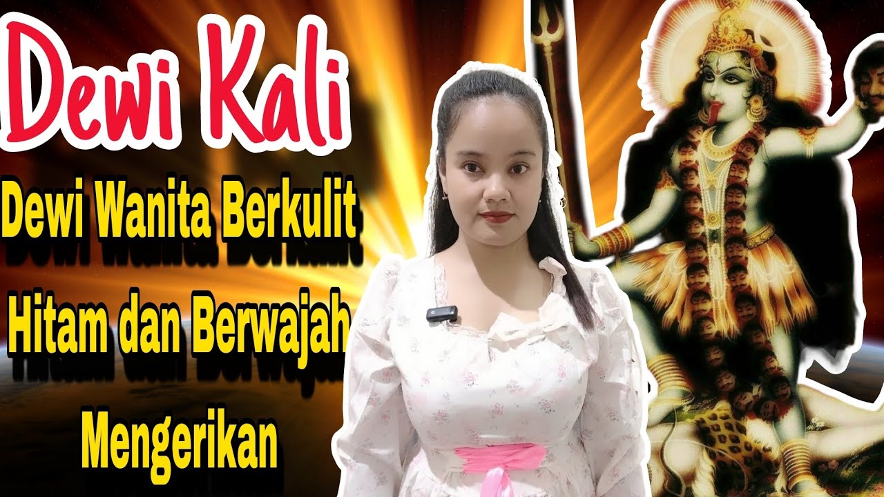 Dewi Kali Adalah Dewi Dengan Lambang Kematian - YouTube