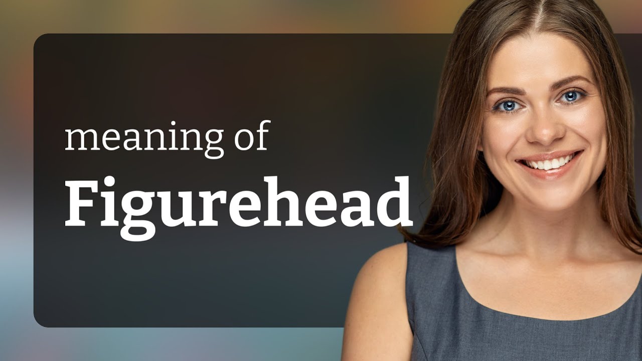 Understanding the Role of a "Figurehead" - YouTube