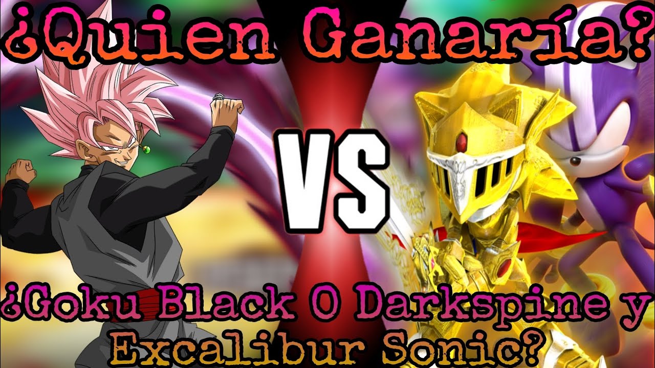 Goku Black (Dbs Anime) Vs Darkspine y Excalibur Sonic [Dragon Ball Vs ...
