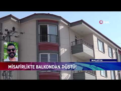 MİSAFİRLİKTE BALKONDAN DÜŞTÜ!