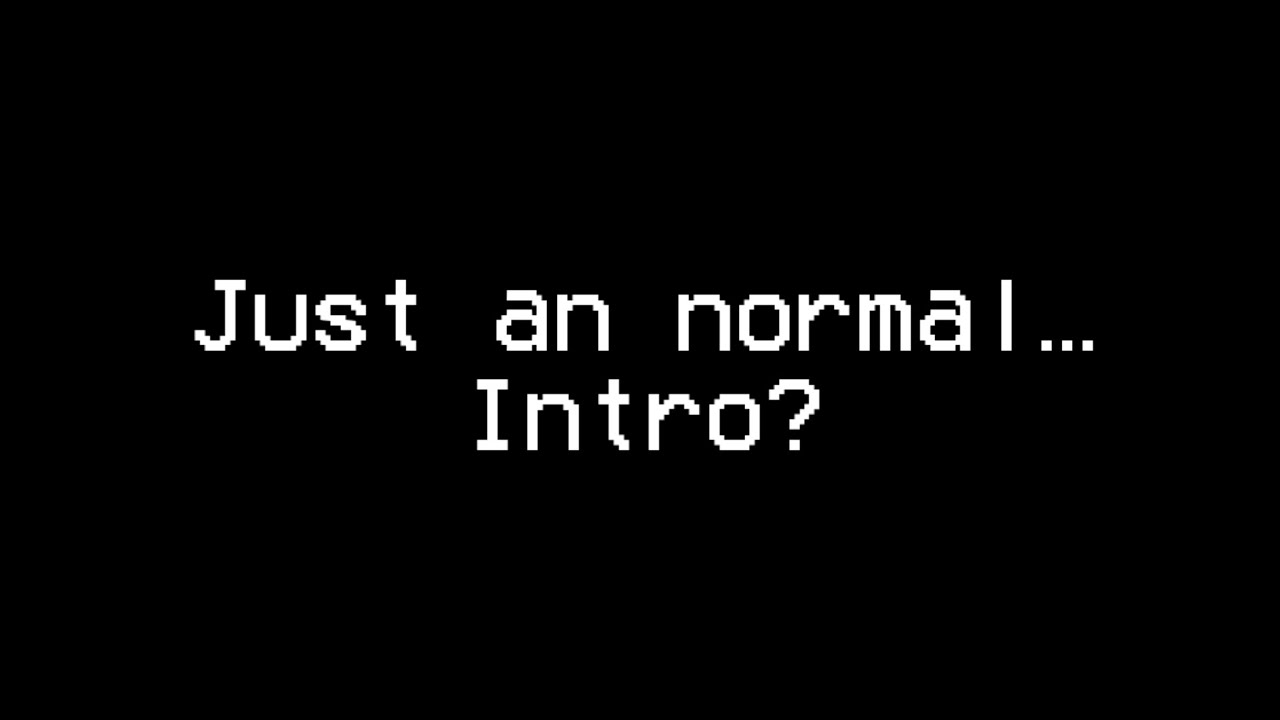 Just a normal… Intro? - YouTube