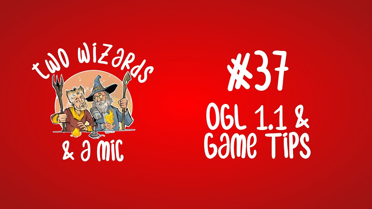 Two Wizards and a Mic: OGL 1.1 and Game Tips for D&D - YouTube
