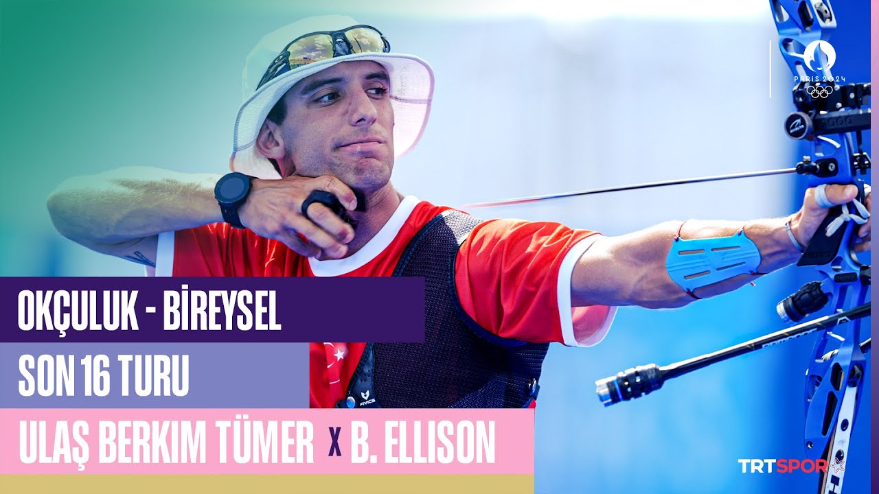 🏹 Ulaş Berkim Tümer vs Brady Ellison 'Son 16 Turu' | Paris 2024 ...