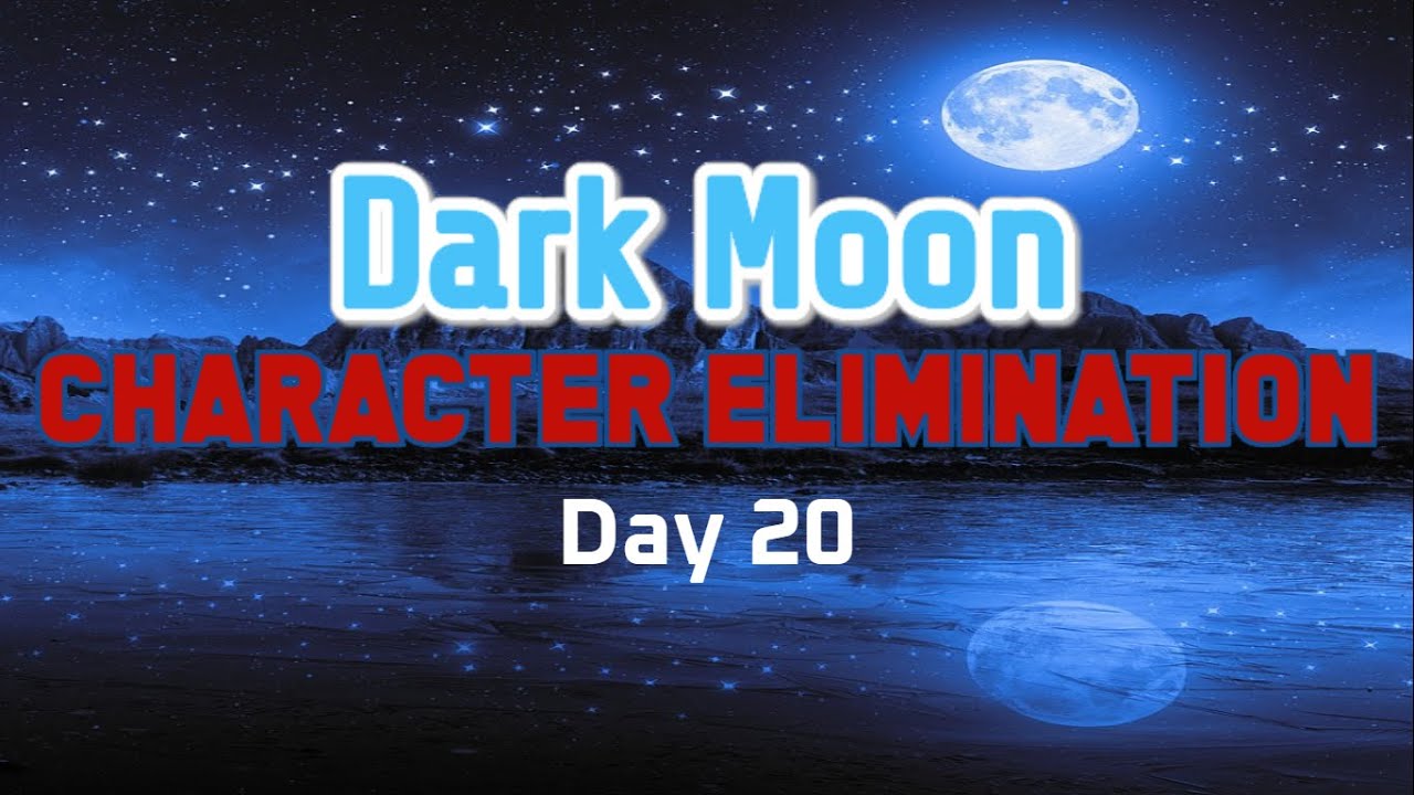 Dark Moon Character Elimination 20 - A New Game Released - YouTube