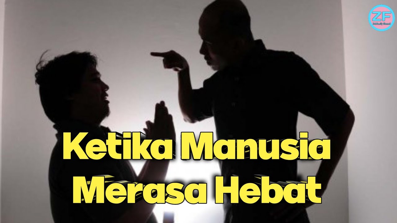 Ketika Manusia Merasa Hebat - YouTube