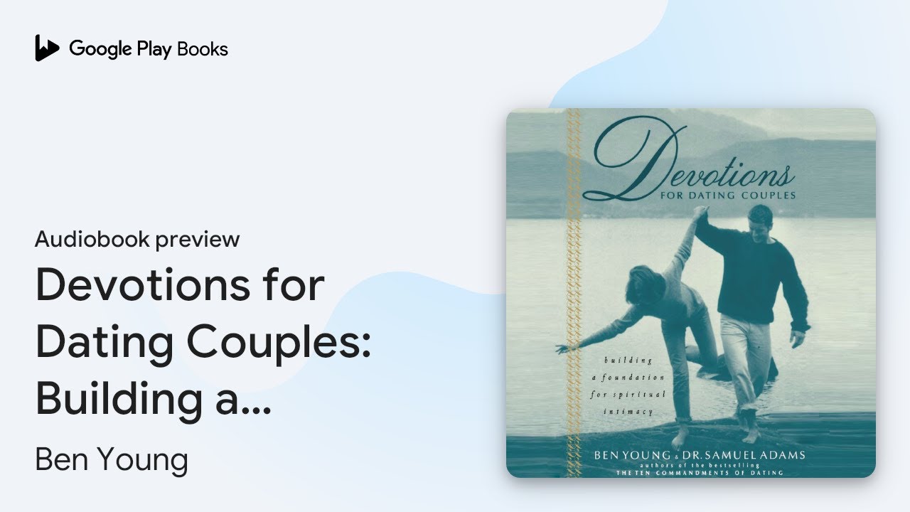 Devotions for Dating Couples: Building a… by Ben Young · Audiobook preview - YouTube