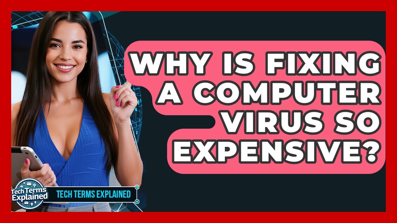 Why Is Fixing A Computer Virus So Expensive? - Tech Terms Explained ...