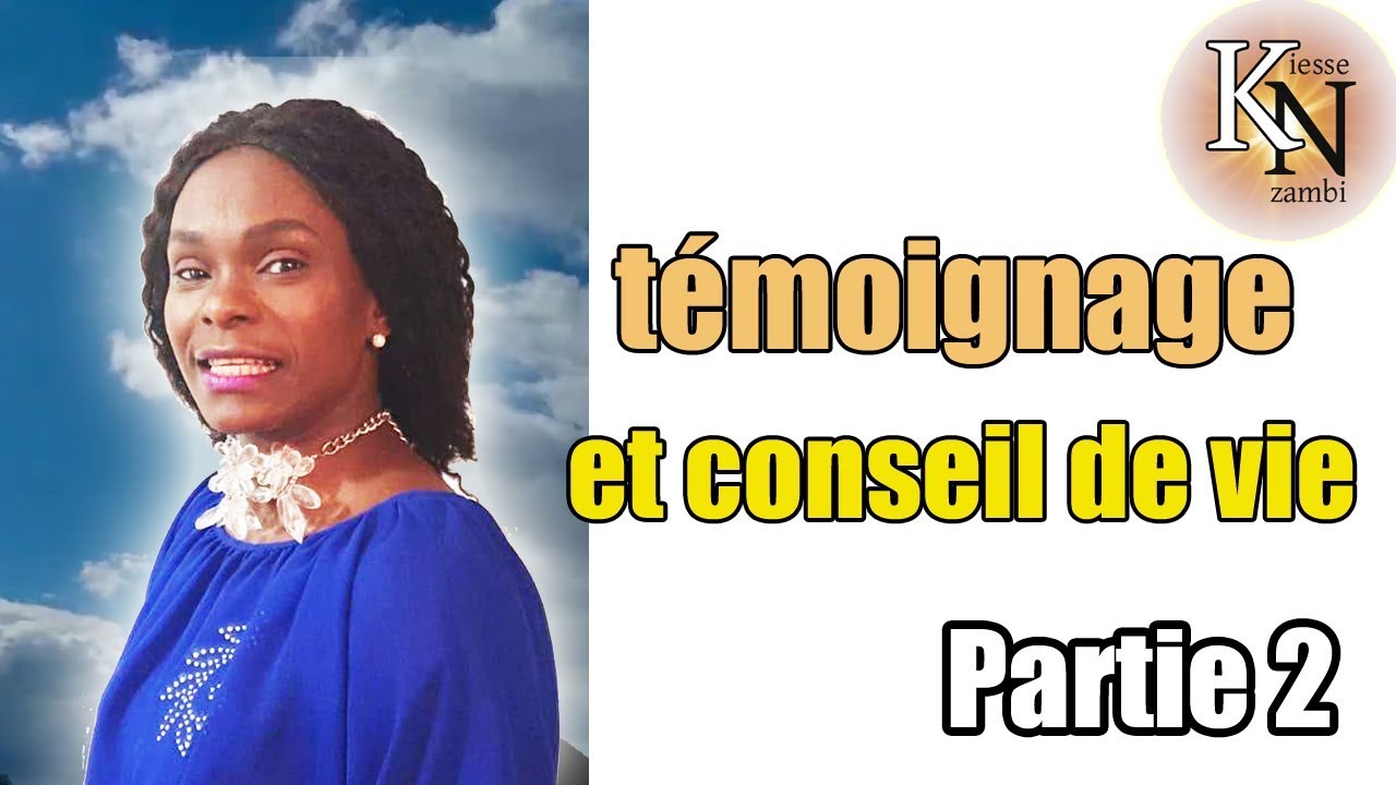 Kiesse Nzambi : Témoignage et conseil de vie - partie 2 - YouTube