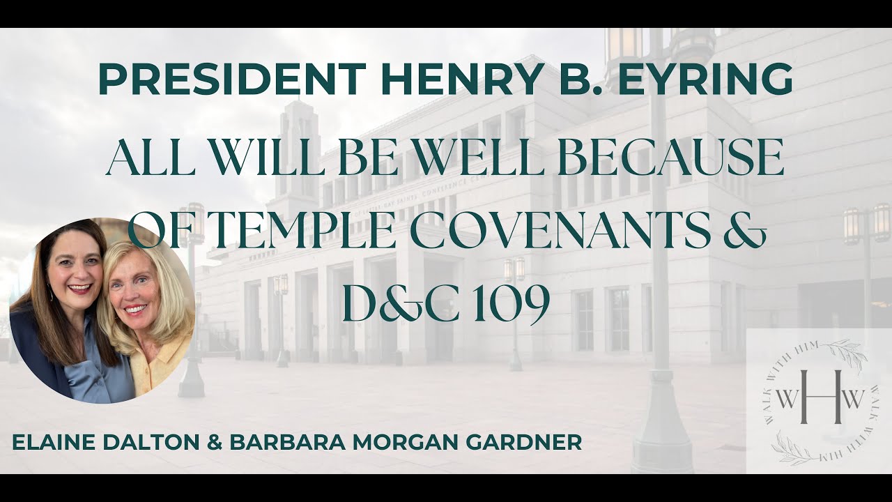 President Henry B. Eyring, All Will Be Well Because of Temple Covenants ...