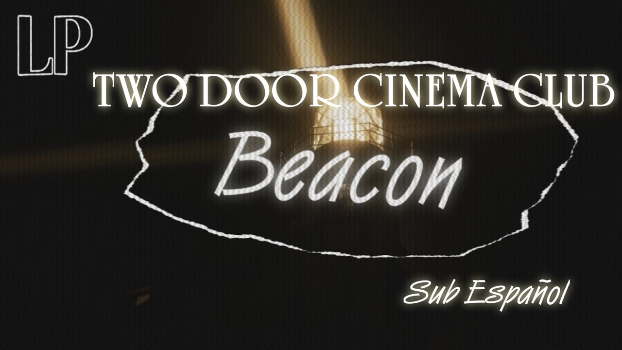 Two Door Cinema Club - Beacon | sub español | LyricProductions - YouTube