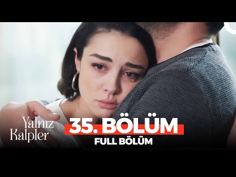 Yalnız Kalpler 35. Bölüm