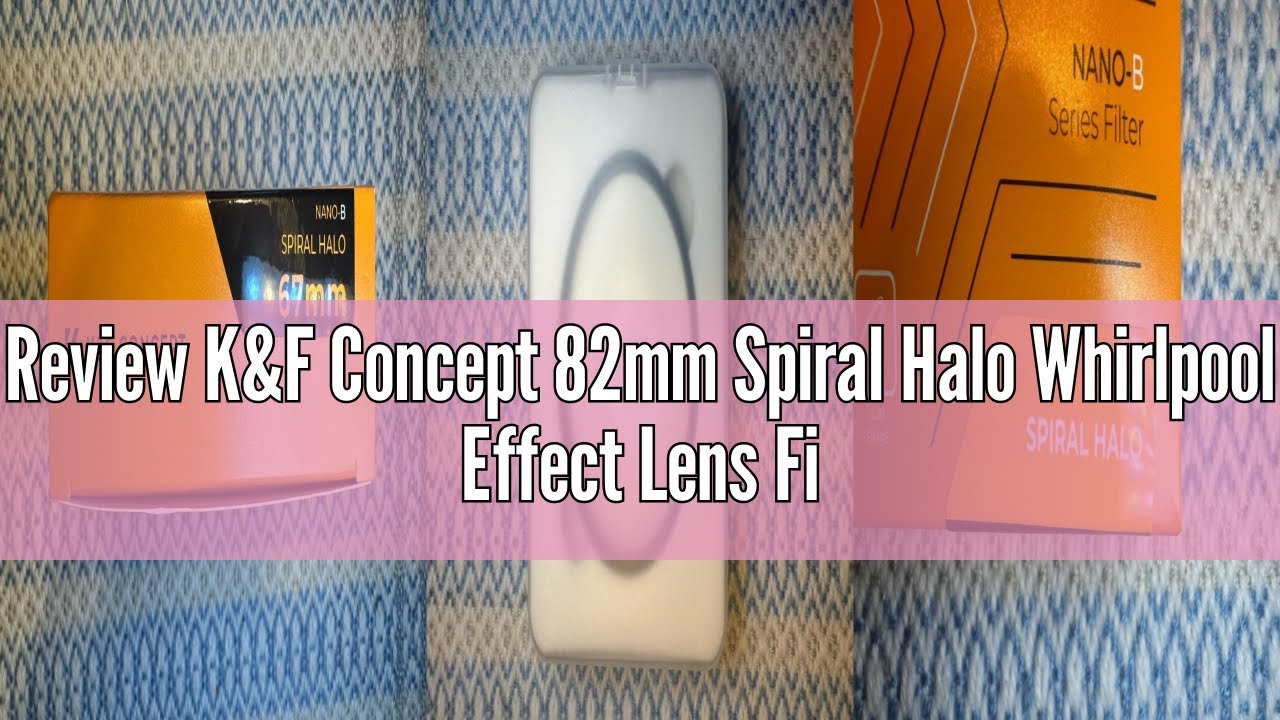 Review K&F Concept 82mm Spiral Halo Whirlpool Effect Lens Filter ...