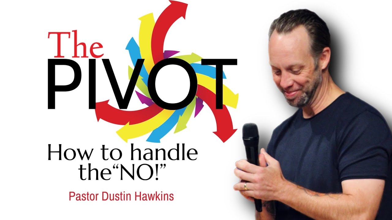 The Pivot | How To Handle The No | Pastor Dustin Hawkins - YouTube