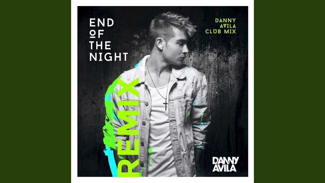End Of The Night (Danny Avila Club Mix) - YouTube Music