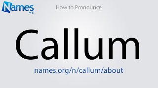 Callum Pronunciation: How to Say Callum in 25 Languages