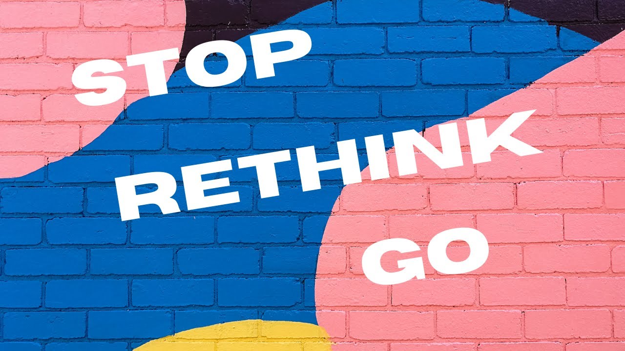 STOP RETHINK GO - YouTube