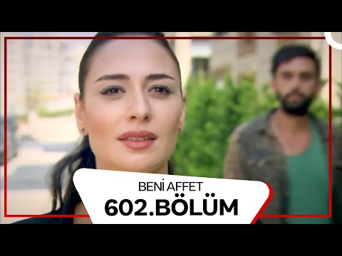 Beni Affet 602. Bölüm