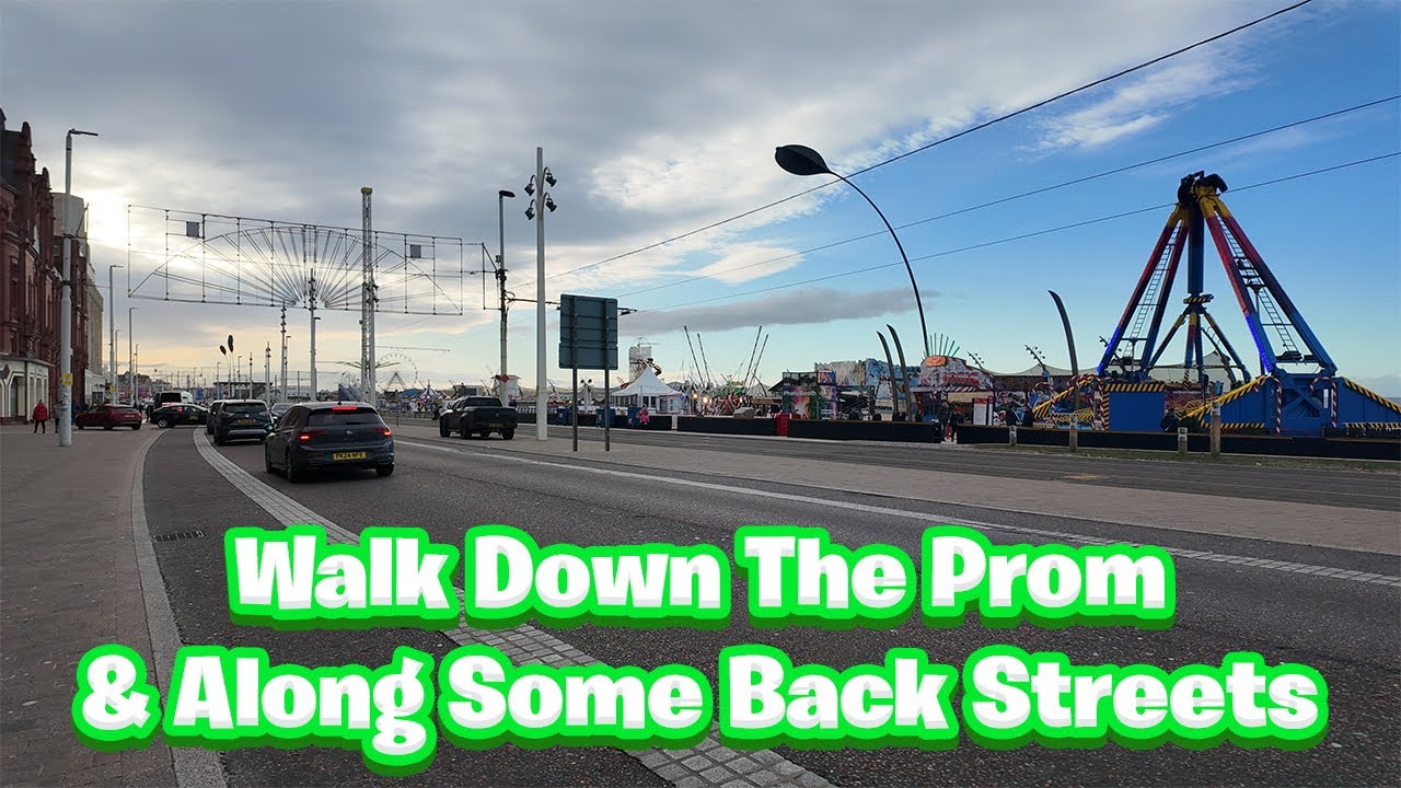 Blackpool Prom Walk via Some Of The Back Streets Of Blackpool - YouTube