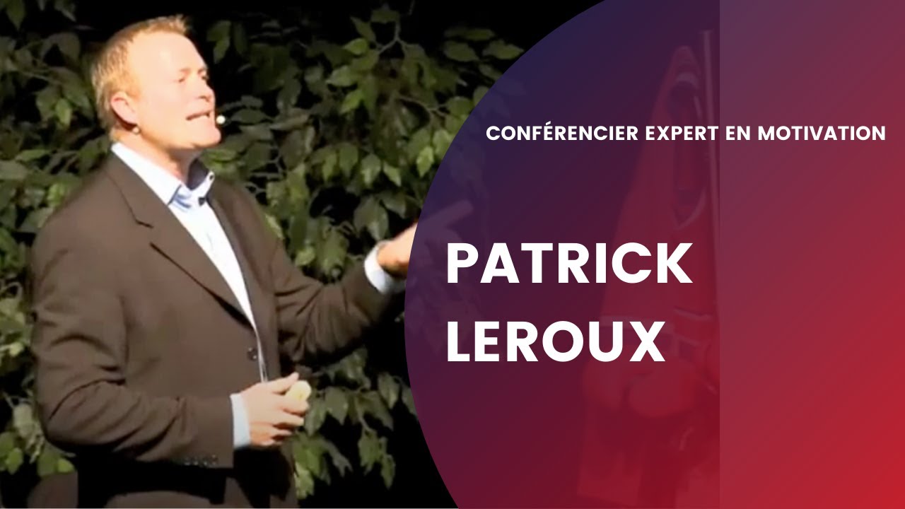 Patrick Leroux CSP HoF conférencier expert en motivation - Le Feu Sacré ...