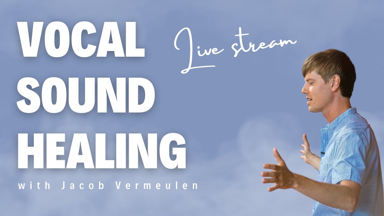 Vocal Sound Healing with Jacob Vermeulen | Songdance - YouTube