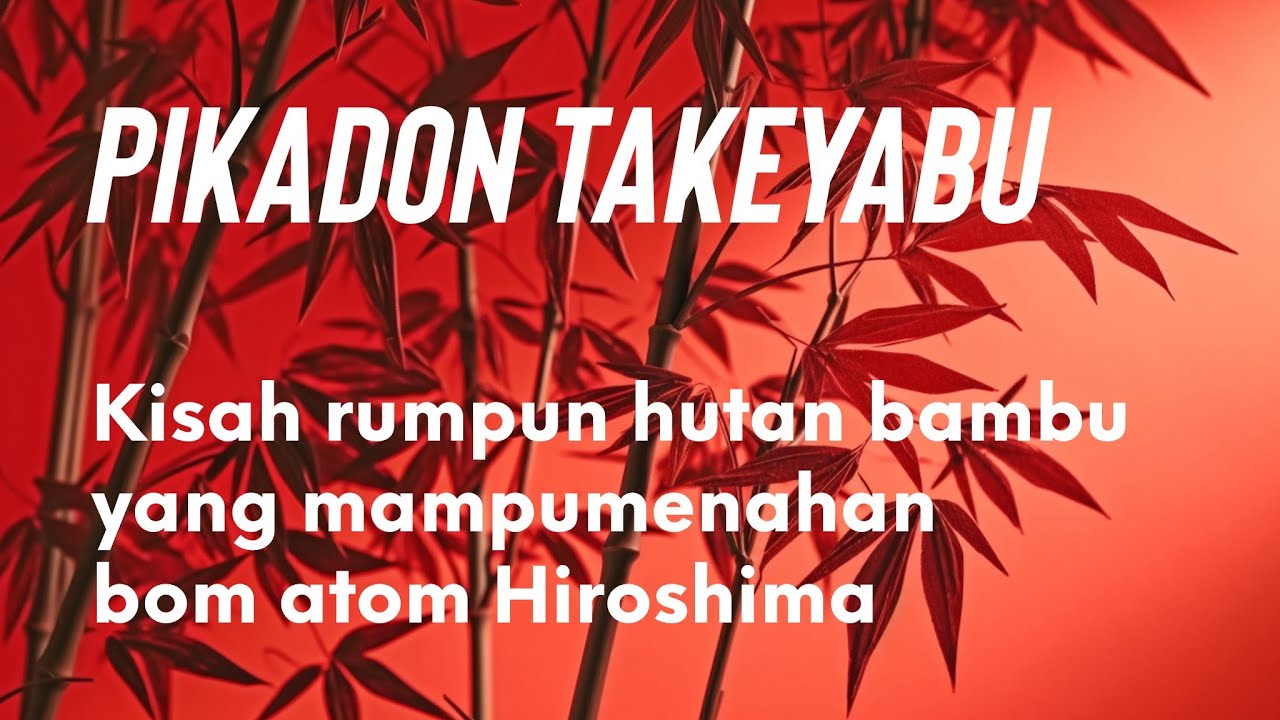 Pikadon Takeyabu, Kisah Rumpun Bambu yang Bertahan dari Bom Atom ...