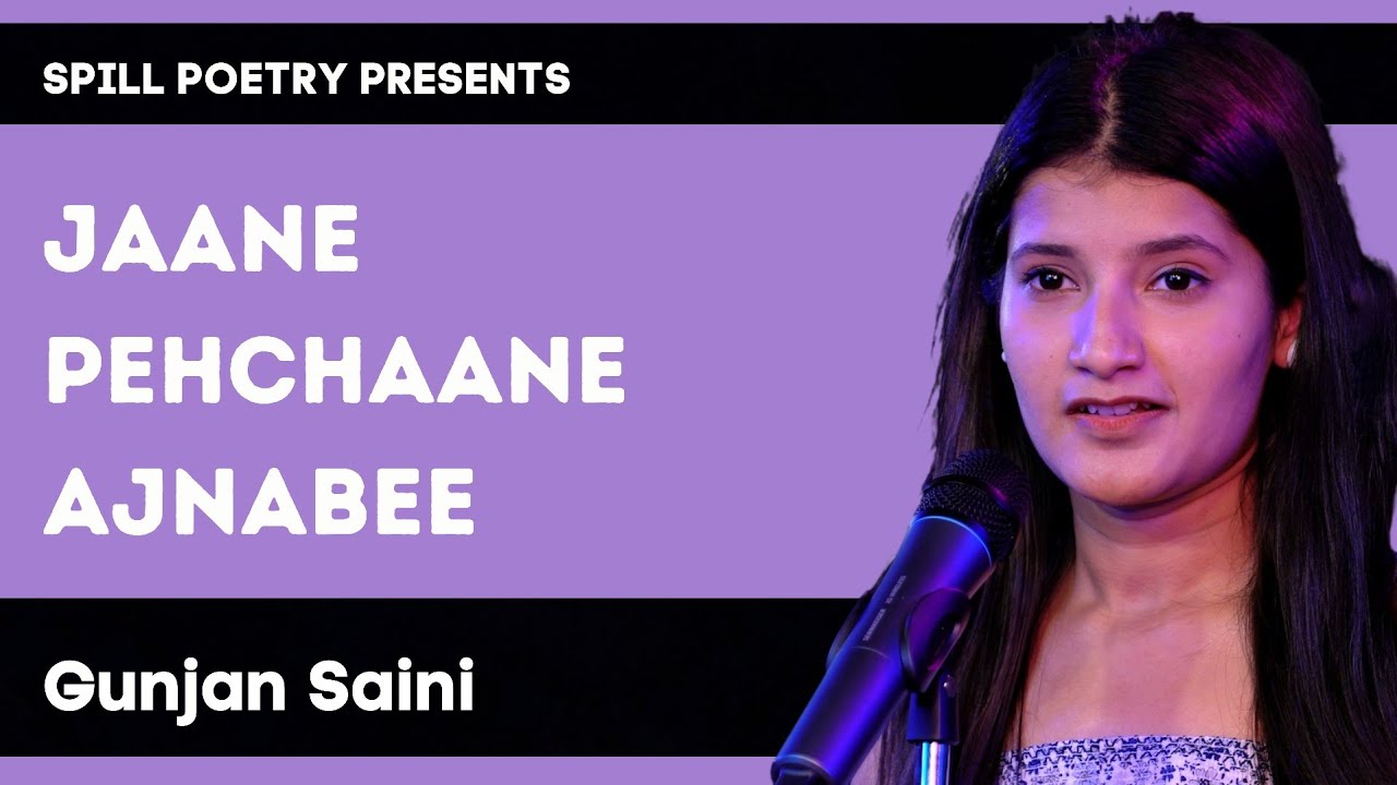 Jaane Pehchaane Ajnabee - Gunjan Saini | Spoken Word | Spill Poetry ...