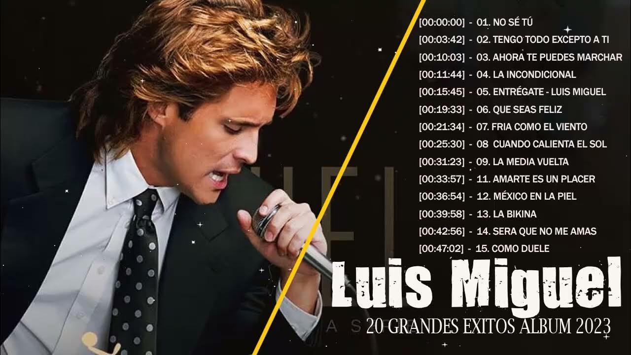 LUIS MIGUEL 10 GRANDES EXITOS ⚡ SUS MEJORES CANCIONES LUIS MIGUEL - YouTube