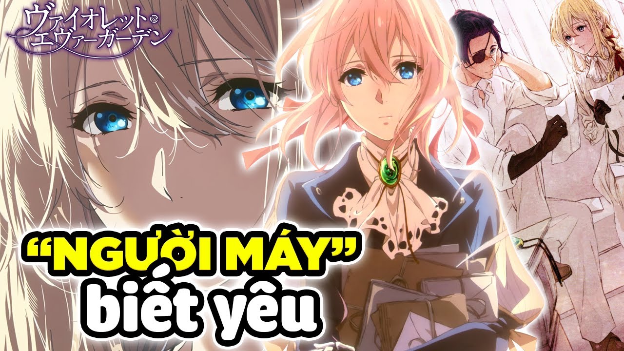 Review Violet Evergarden: Sự trưởng thành của cô gái vô cảm cố thấu ...