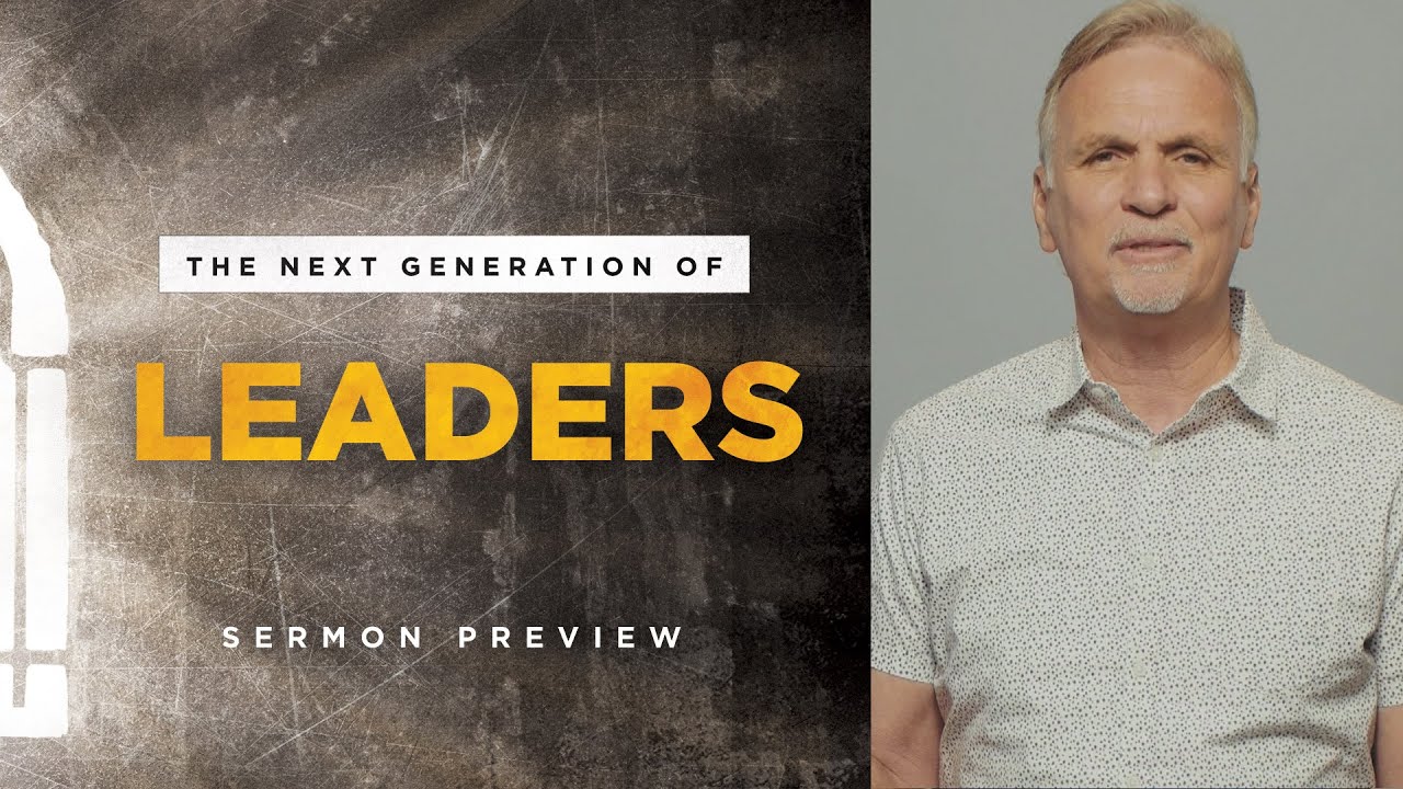 The Next Generation of Leaders - Sermon Preview - YouTube
