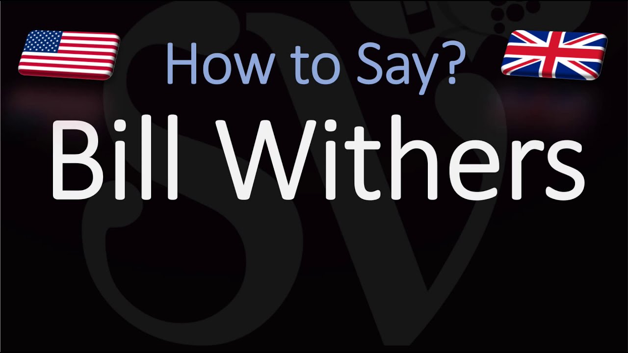 How To Pronounce Bill Withers American Singer Pronunciation YouTube how-to-pronounce-bill-withers-american-singer-pronunciation-youtube