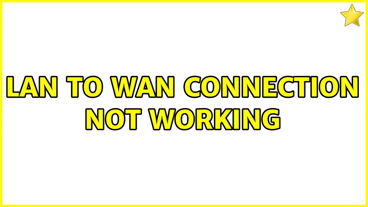 LAN to WAN connection not working - YouTube
