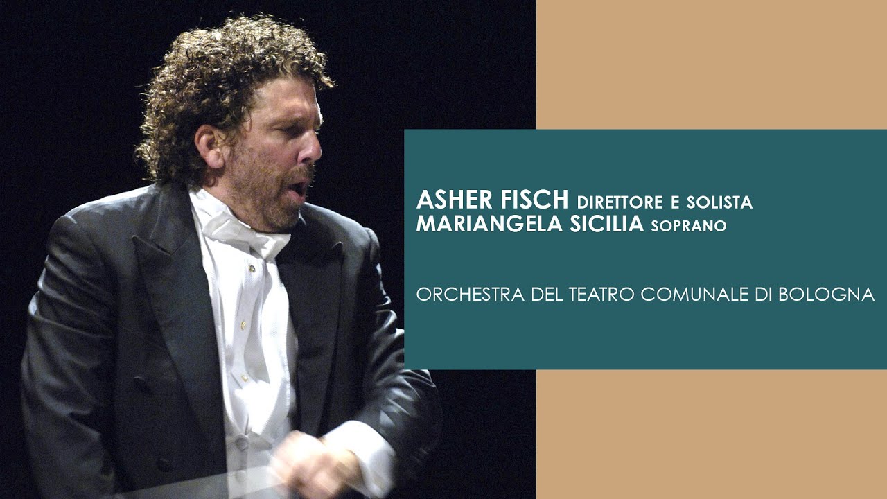 ASHER FISCH direttore | MARIANGELA SICILIA soprano | Orchestra del TCBO ...