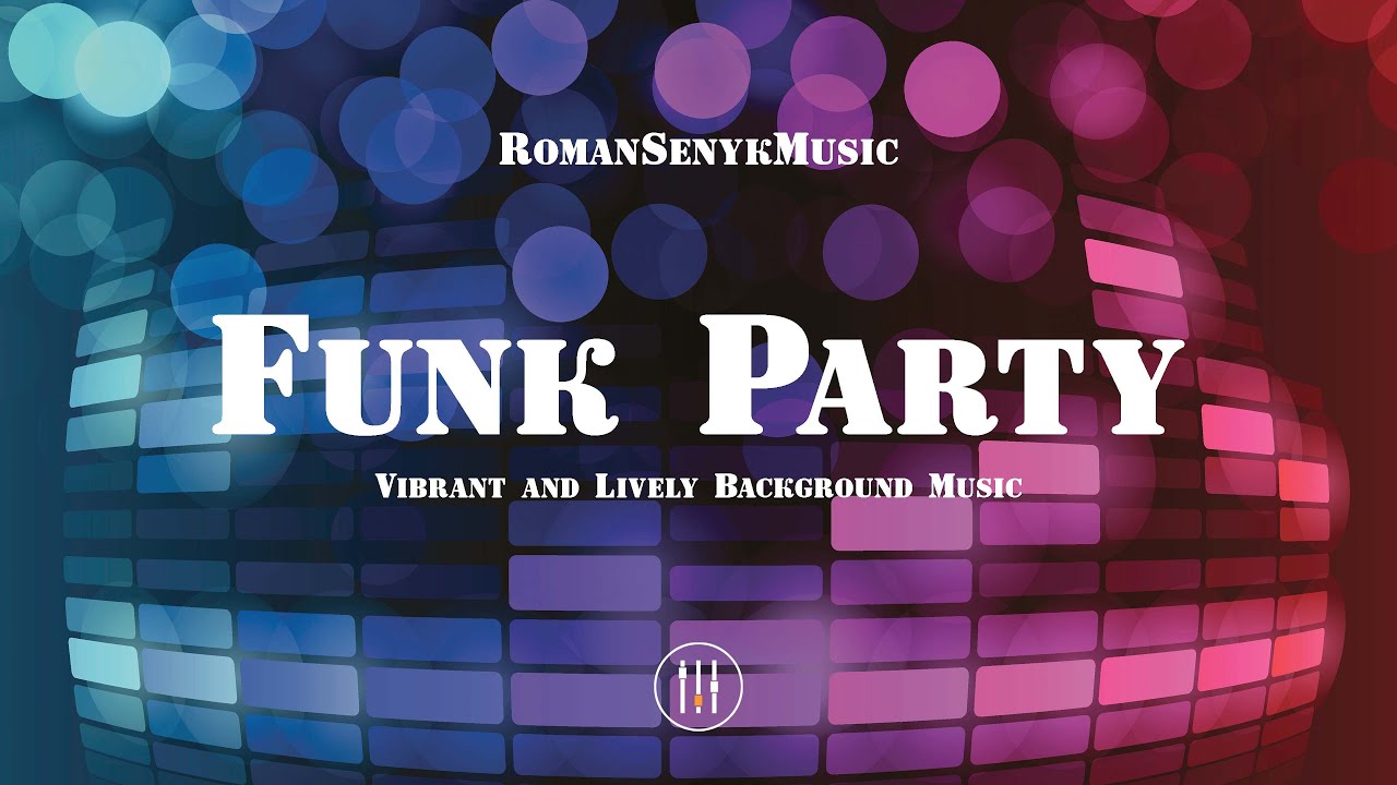 Funk Party | Vibrant and Lively Background Music - Royalty Free/Music ...