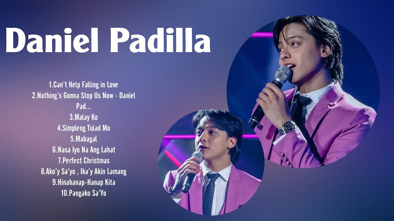 Daniel Padilla Greatest Hits Playlist Full Album ~ Top 10 OPM Songs ...
