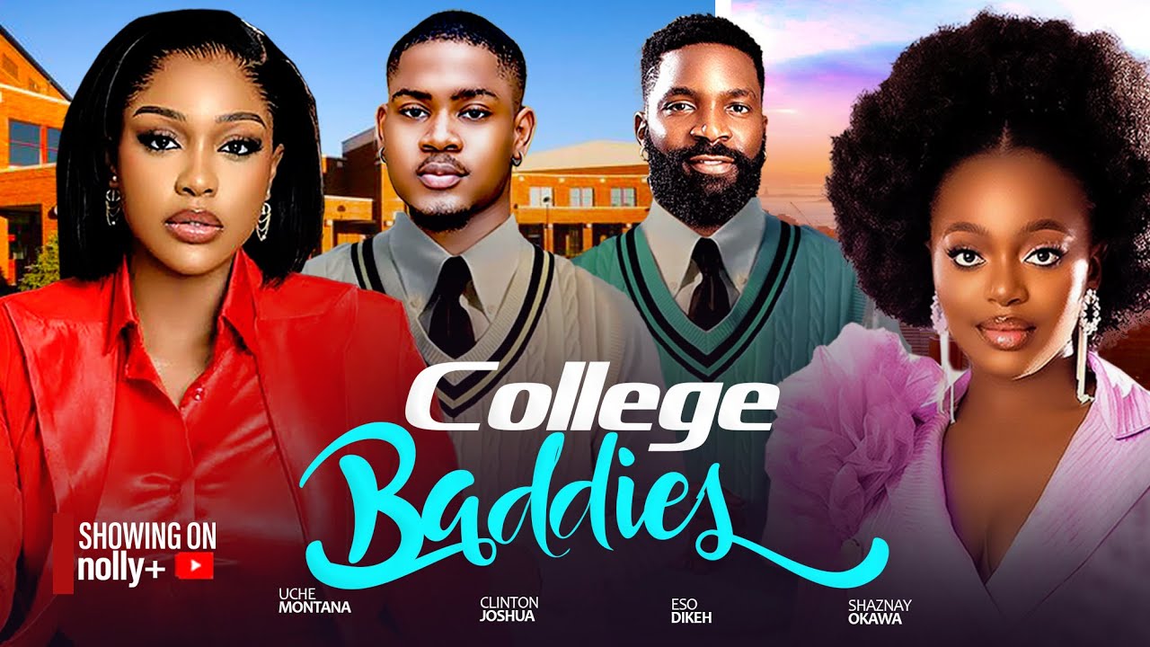 COLLEGE BADDIES - UCHE MONTANA, CLINTON JOSHUA, SHAZNAY OKAWA, ESO DIKE ...