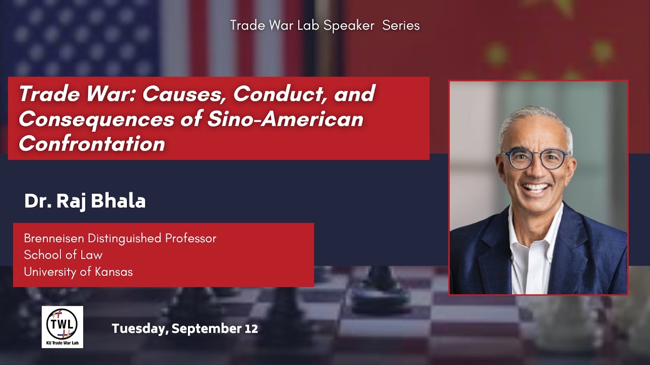 Dr. Raj Bhala on Trade War: Causes, Conduct, and Consequences of Sino ...
