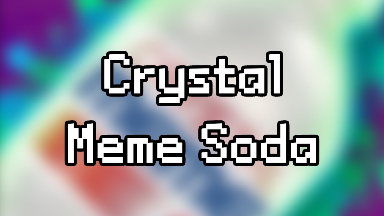 Crystal Meme Soda - YouTube