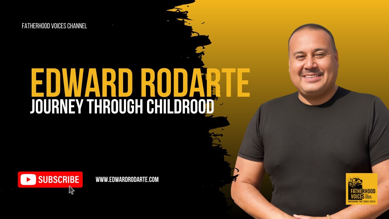 Fatherhood Voices Ep 13: Edward Rodarte's Journey Through Childhood ...
