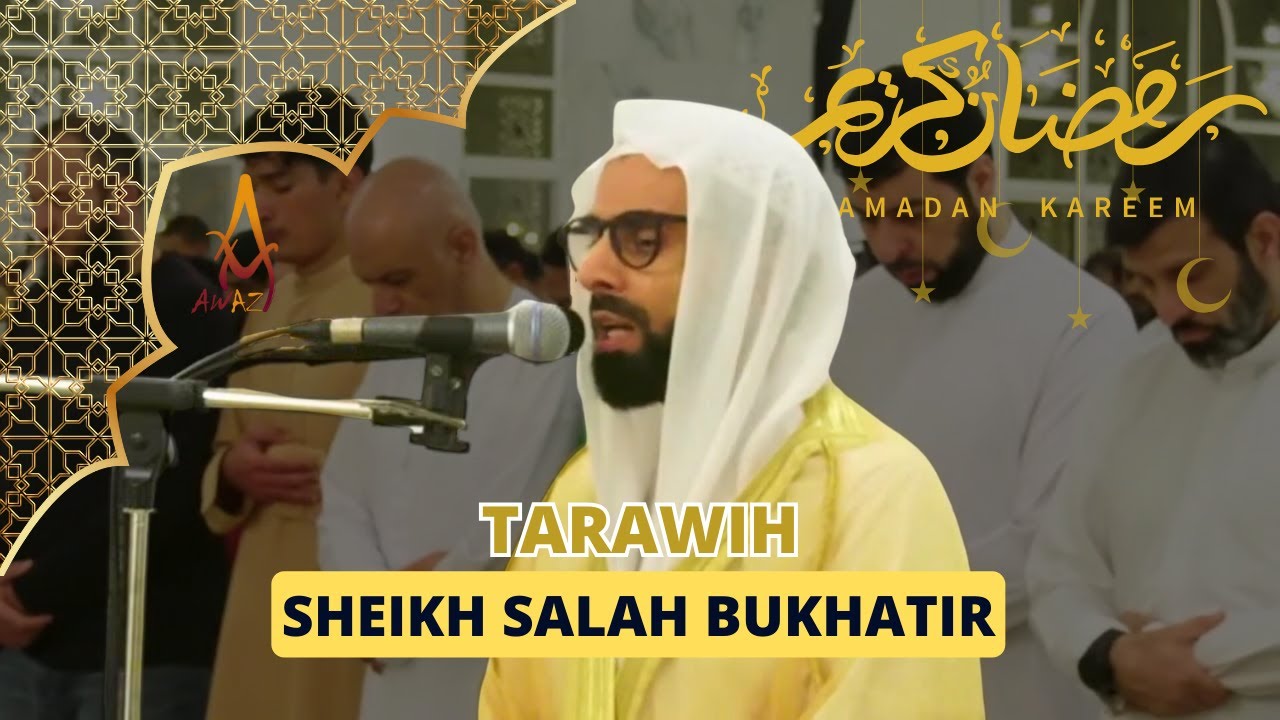 Tarawih | Watch the most stunning Quran recitation by Sheikh Salah Bukhatir | AWAZ - YouTube
