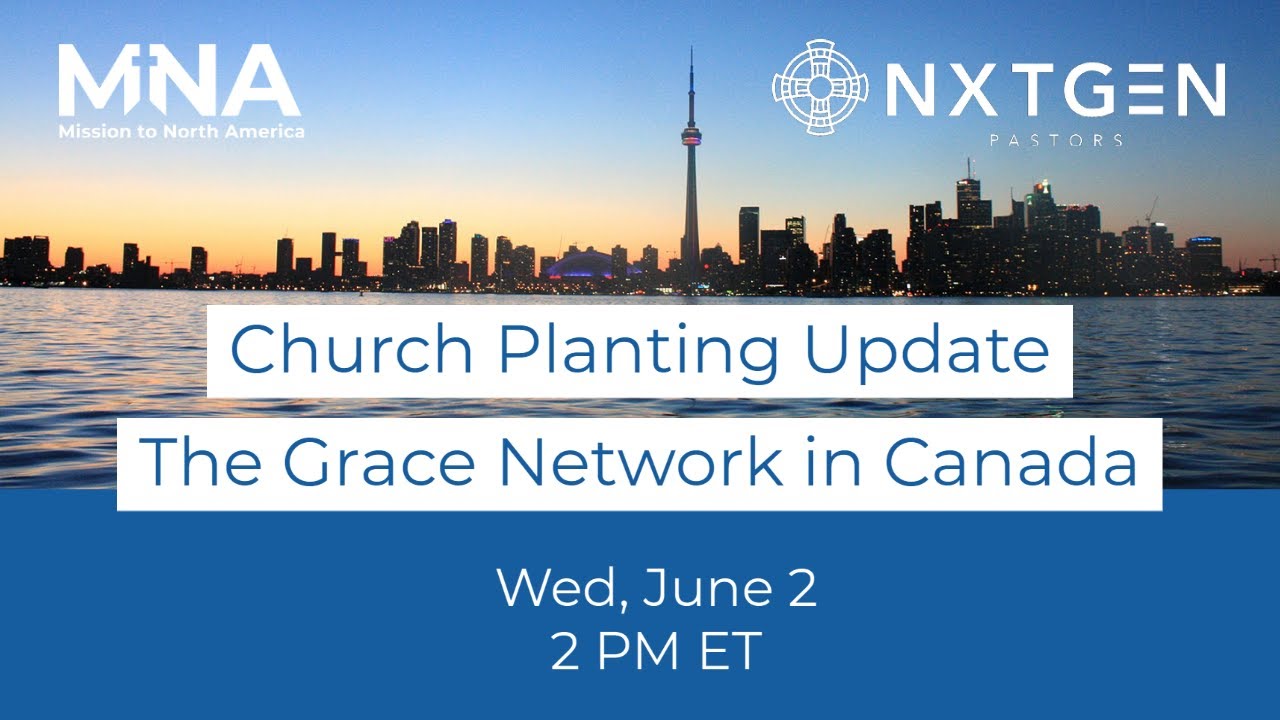 Church Planting Update - The Grace Network in Canada - YouTube