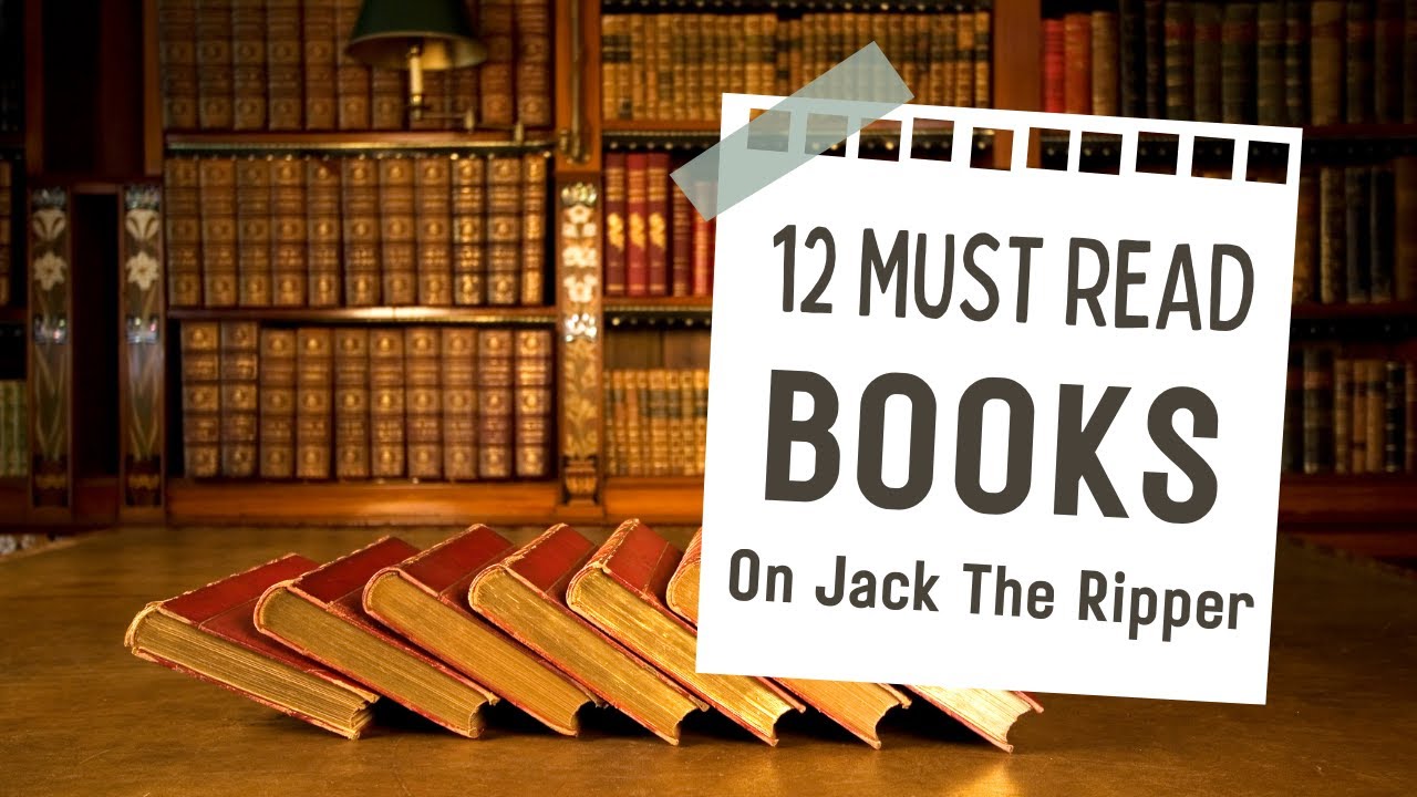 12 Must Read Books On The Jack The Ripper Murders. - YouTube