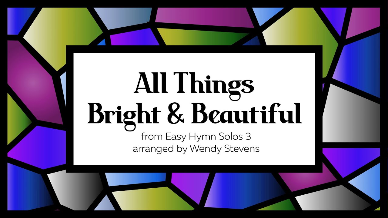 All Things Bright and Beautiful - Easy Hymn Solos 3 - YouTube