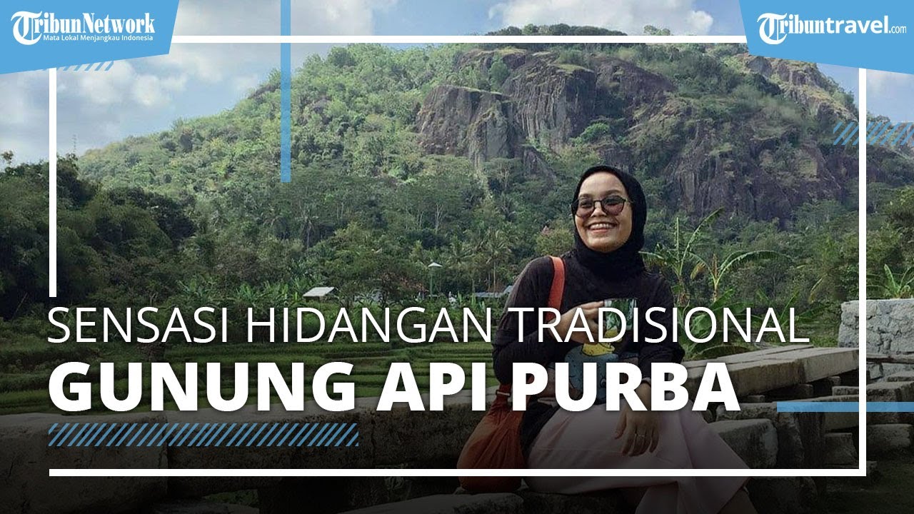 Sensasi Menikmati Hidangan Tradisional di Kaki Gunung Api Purba dengan ...